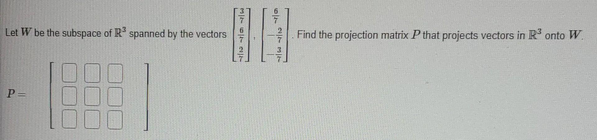 Solved Let W be the subspace of R3 spanned by the vectors | Chegg.com