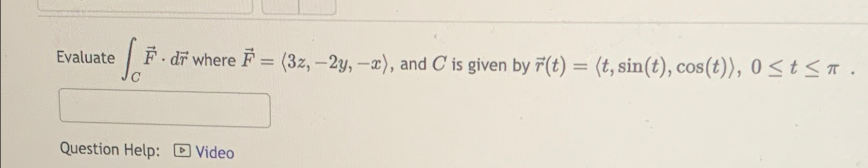 Solved Evaluate ∫C﻿vec(F)*dvec(r) ﻿where | Chegg.com