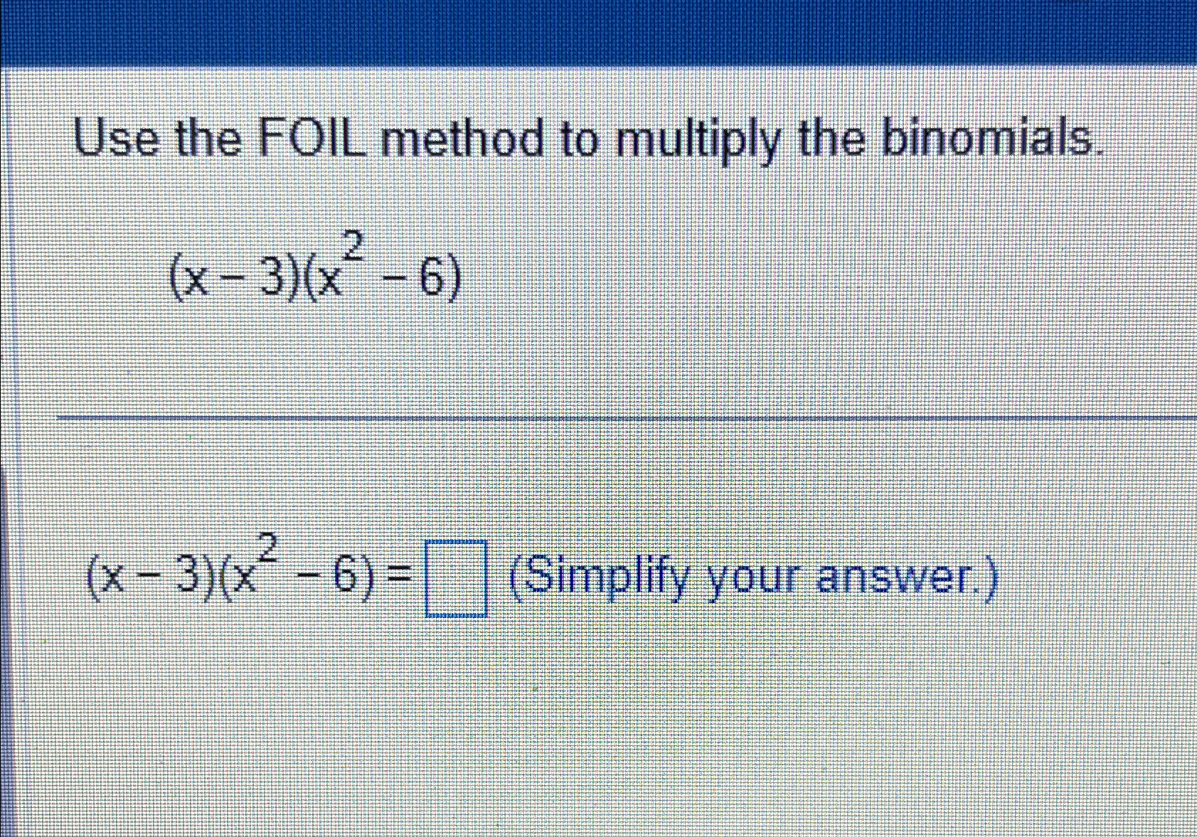 Solved Use the FOIL method to multiply the | Chegg.com
