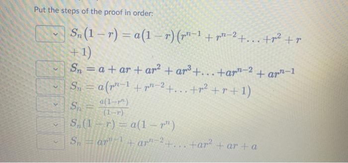 Solved Put the steps of the proof in order: Sn(1 – r) = a(1 | Chegg.com