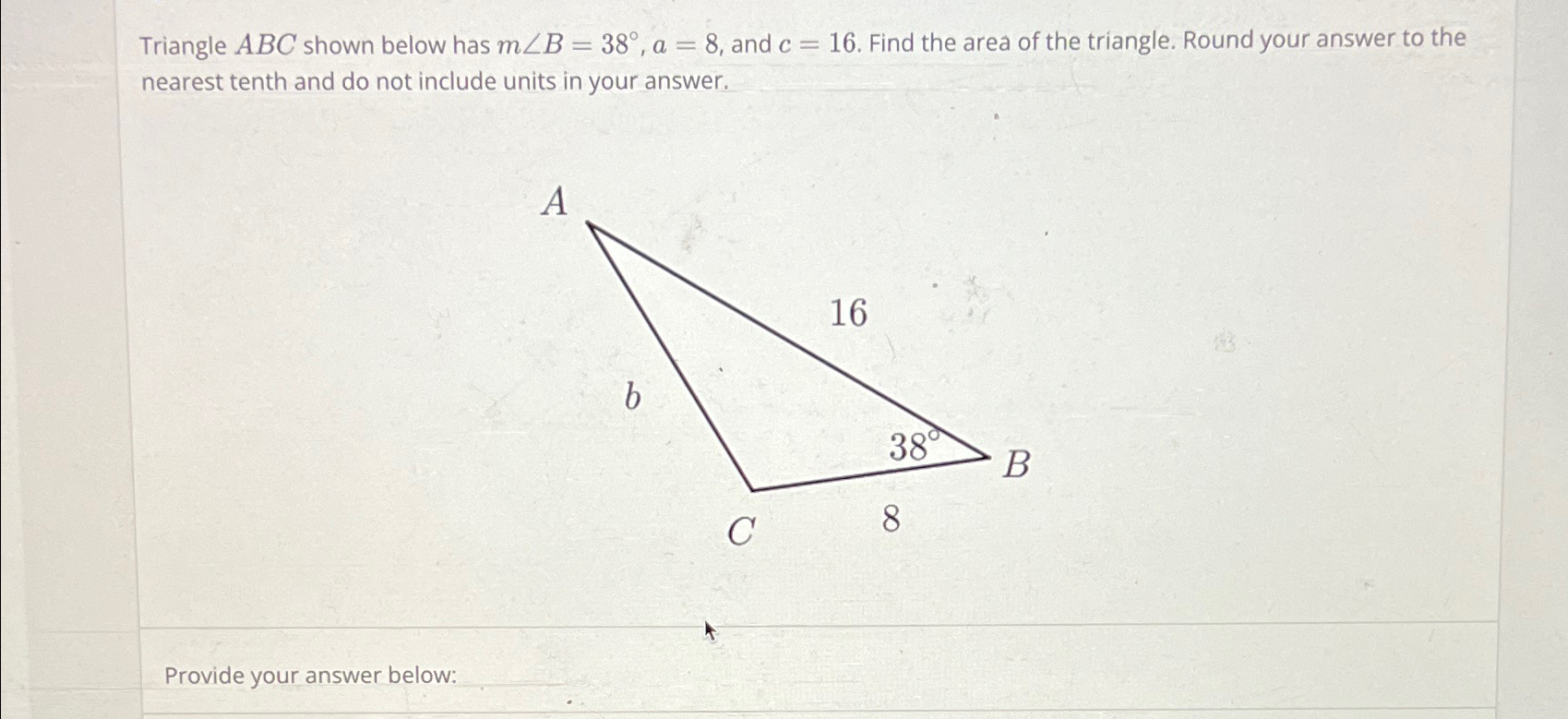 Solved Triangle ABC shown below has m?B=38°,a=8, ﻿and c=16. | Chegg.com