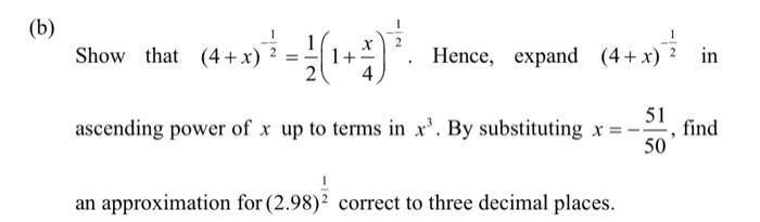 Solved b) Show that (4+x)−21=21(1+4x)−21. Hence, expand | Chegg.com