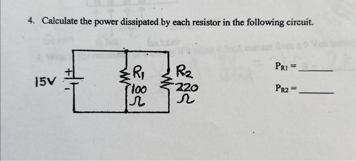 Solved 4. Calculate the power dissipated by each resistor in | Chegg.com