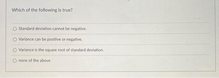 Solved Which of the following is true? Standard deviation | Chegg.com
