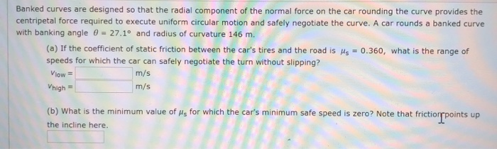 Solved Banked curves are designed so that the radial | Chegg.com