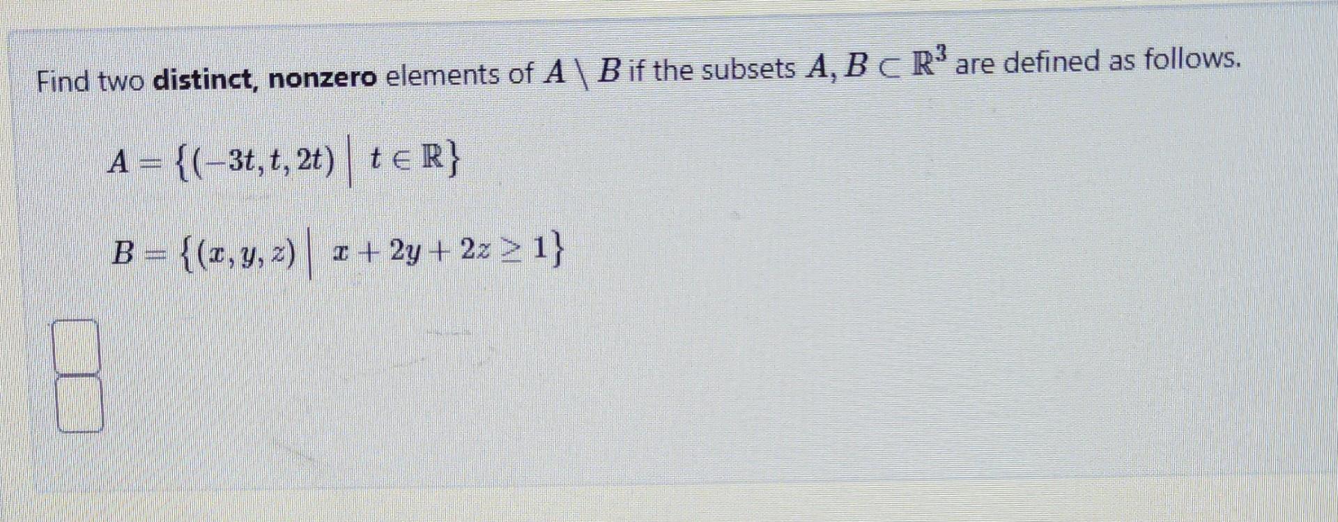 Solved Find two distinct, nonzero elements of A\B if the | Chegg.com