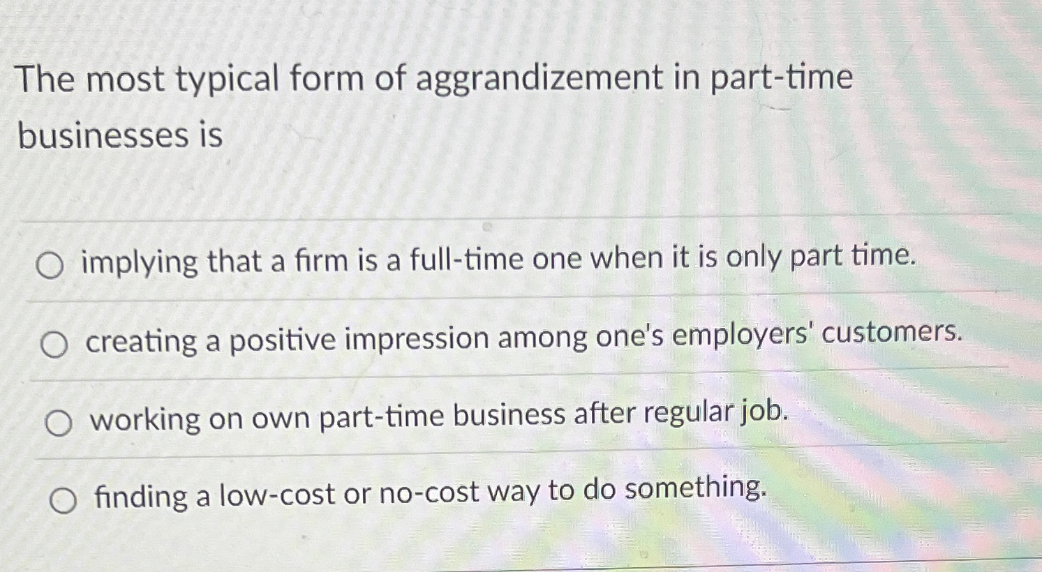 Solved The most typical form of aggrandizement in part-time | Chegg.com
