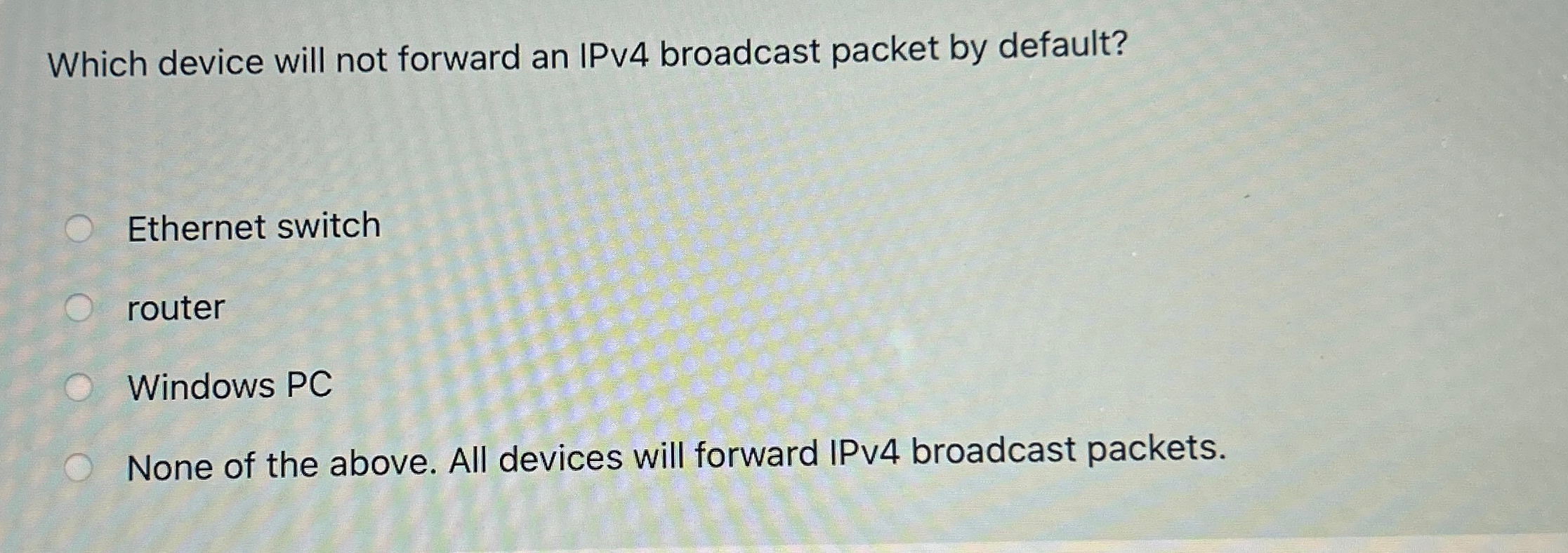 Solved Which device will not forward an IPv4 ﻿broadcast | Chegg.com