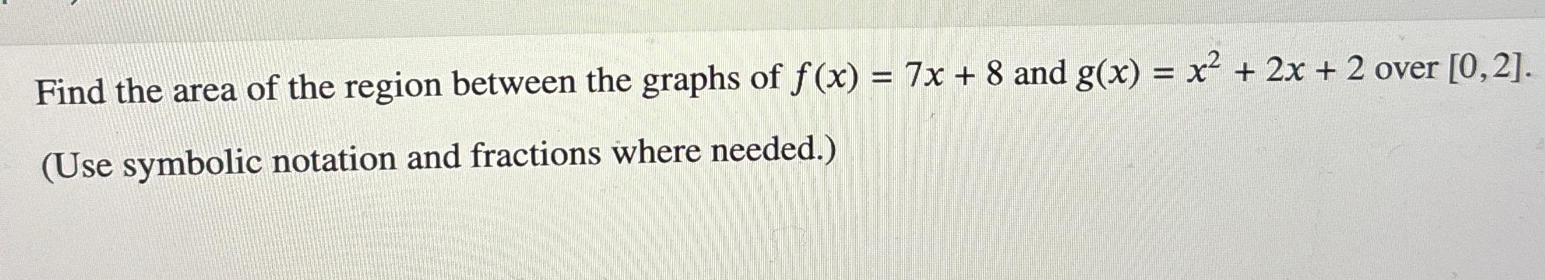 Solved Find the area of the region between the graphs of | Chegg.com
