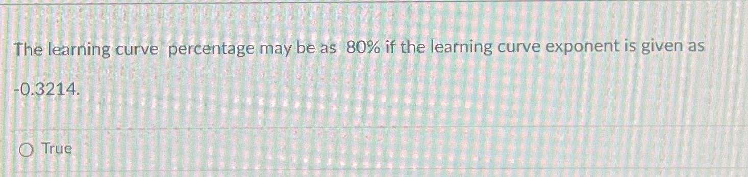 Solved The learning curve percentage may be as 80% ﻿if the | Chegg.com