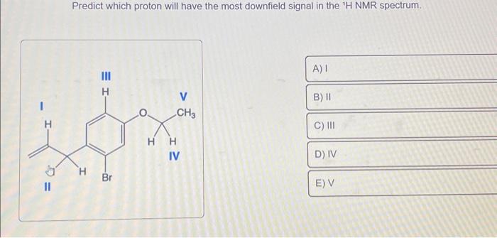 Solved Predict which proton will have the most downfield | Chegg.com