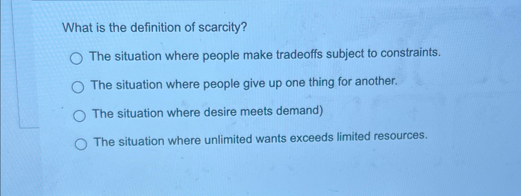 Solved What is the definition of scarcity?The situation | Chegg.com
