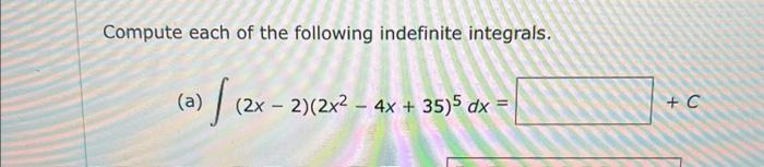 Solved Compute each of the following indefinite integrals. | Chegg.com