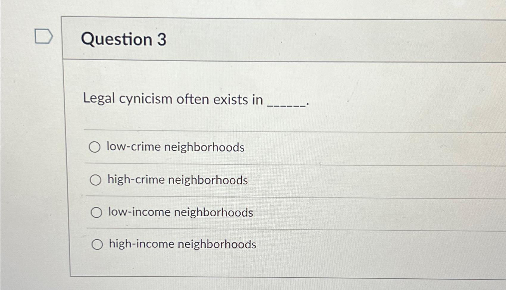 Solved Question 3Legal cynicism often exists inlow-crime | Chegg.com
