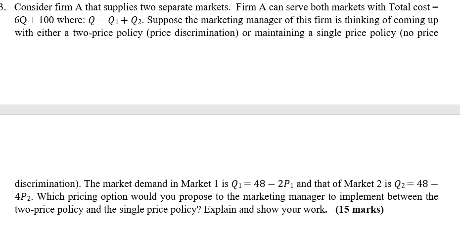Solved Consider firm A that supplies two separate markets. | Chegg.com