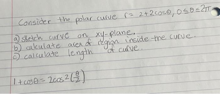 Solved Consider the polar curve r=2+2cosθ,0≤θ≤2π a) sketch | Chegg.com