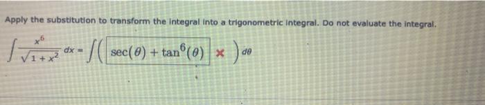 Solved Apply the substitution to transform the integral into | Chegg.com