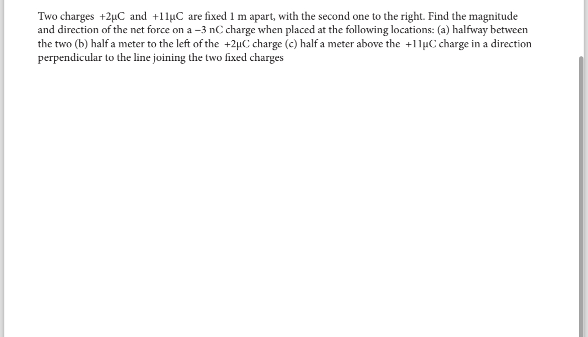 Solved Two charges +2μC ﻿and +11μC ﻿are fixed 1m ﻿apart, | Chegg.com