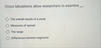 Solved Cross tabulations allow researchers to examine q,The | Chegg.com
