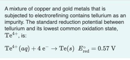 Solved A mixture of copper and gold metals that is subjected | Chegg.com