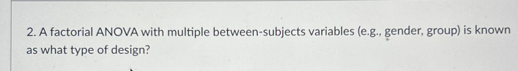 Solved A factorial ANOVA with multiple between-subjects | Chegg.com