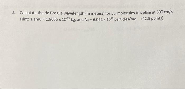 Solved Calculate the de Broglie wavelength (in meters) for | Chegg.com
