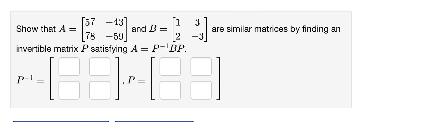 Solved Show that A=[57-4378-59] ﻿and B=[132-3] ﻿are similar | Chegg.com