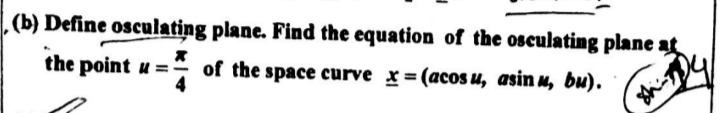 Solved (b) Define osculating plane. Find the equation of the | Chegg.com Solved (b) Define osculating plane. Find the equation of the | Chegg.com