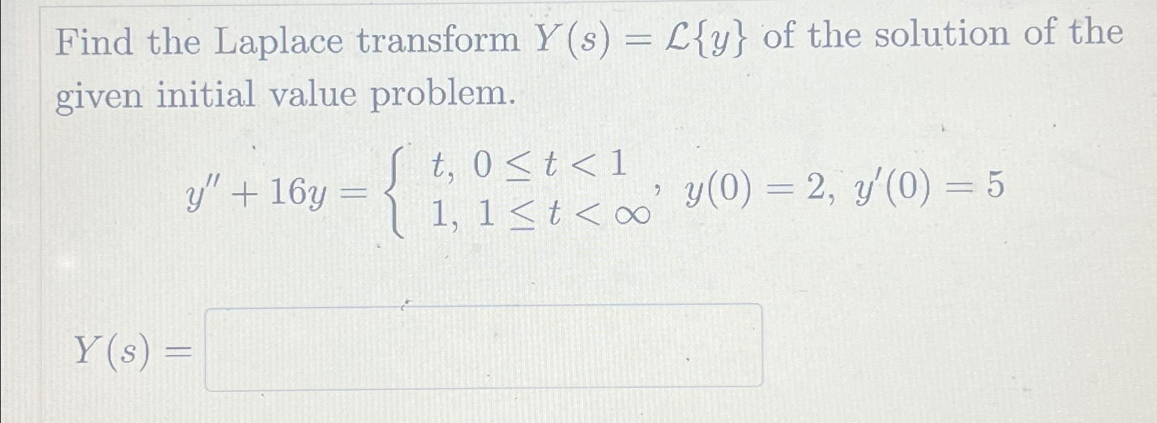 Solved Find the Laplace transform Y(s)=L{y} ﻿of the solution | Chegg.com
