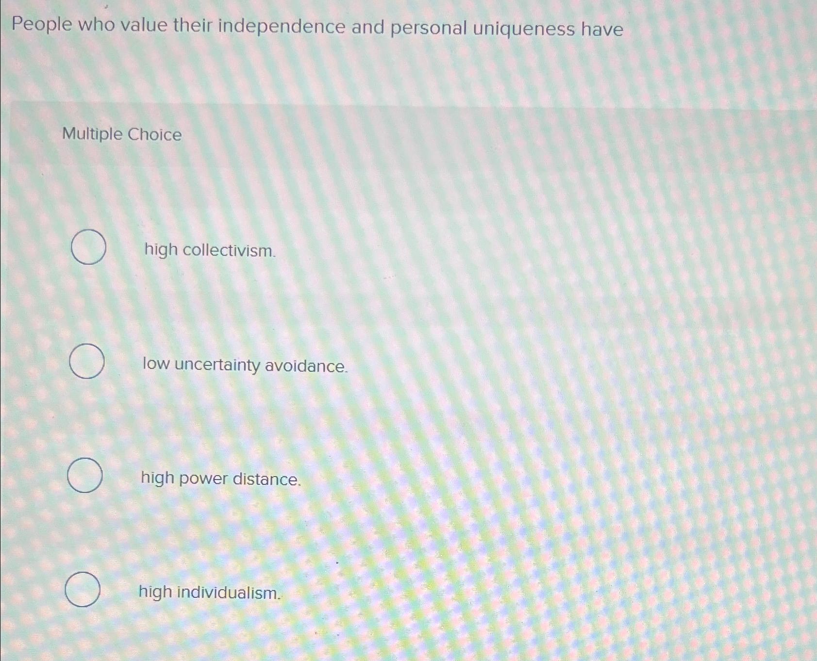 Solved People who value their independence and personal | Chegg.com