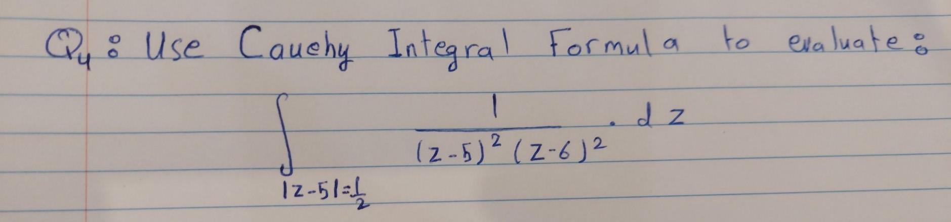 Solved Qu : Use Cauchy Integral Formula to evaluate: a dz 1 | Chegg.com