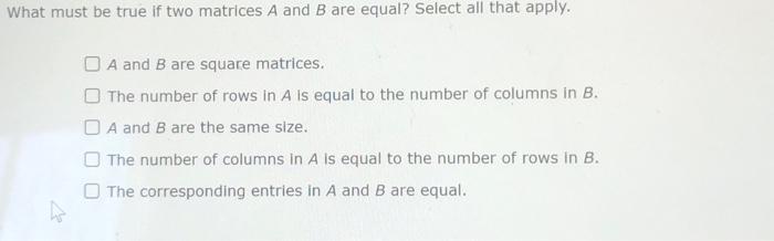 Solved What must be true if two matrices A and B are equal? | Chegg.com