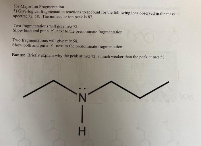 Solved 5% Major Ion Fragmentation 5) Give logical | Chegg.com