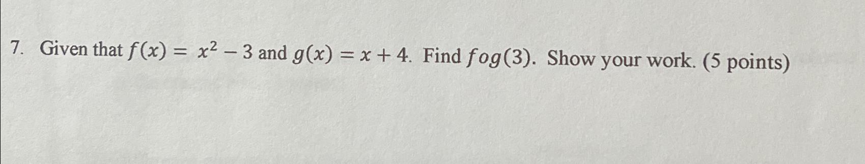 Solved Given that f(x)=x2-3 ﻿and g(x)=x+4. ﻿Find f@g(3). | Chegg.com