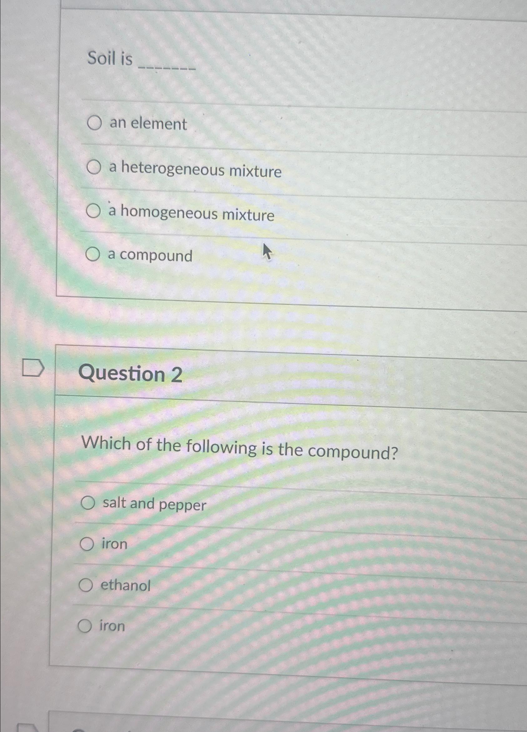 Solved Soil isan elementa heterogeneous mixturea homogeneous | Chegg.com