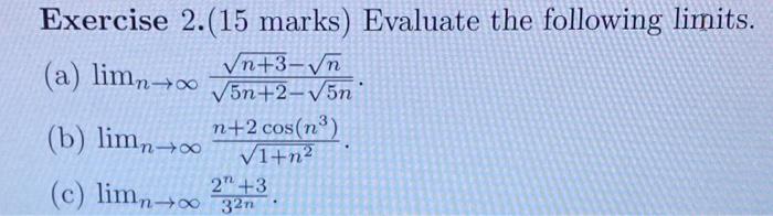 Solved Exercise 2.(15 marks) Evaluate the following limits. | Chegg.com
