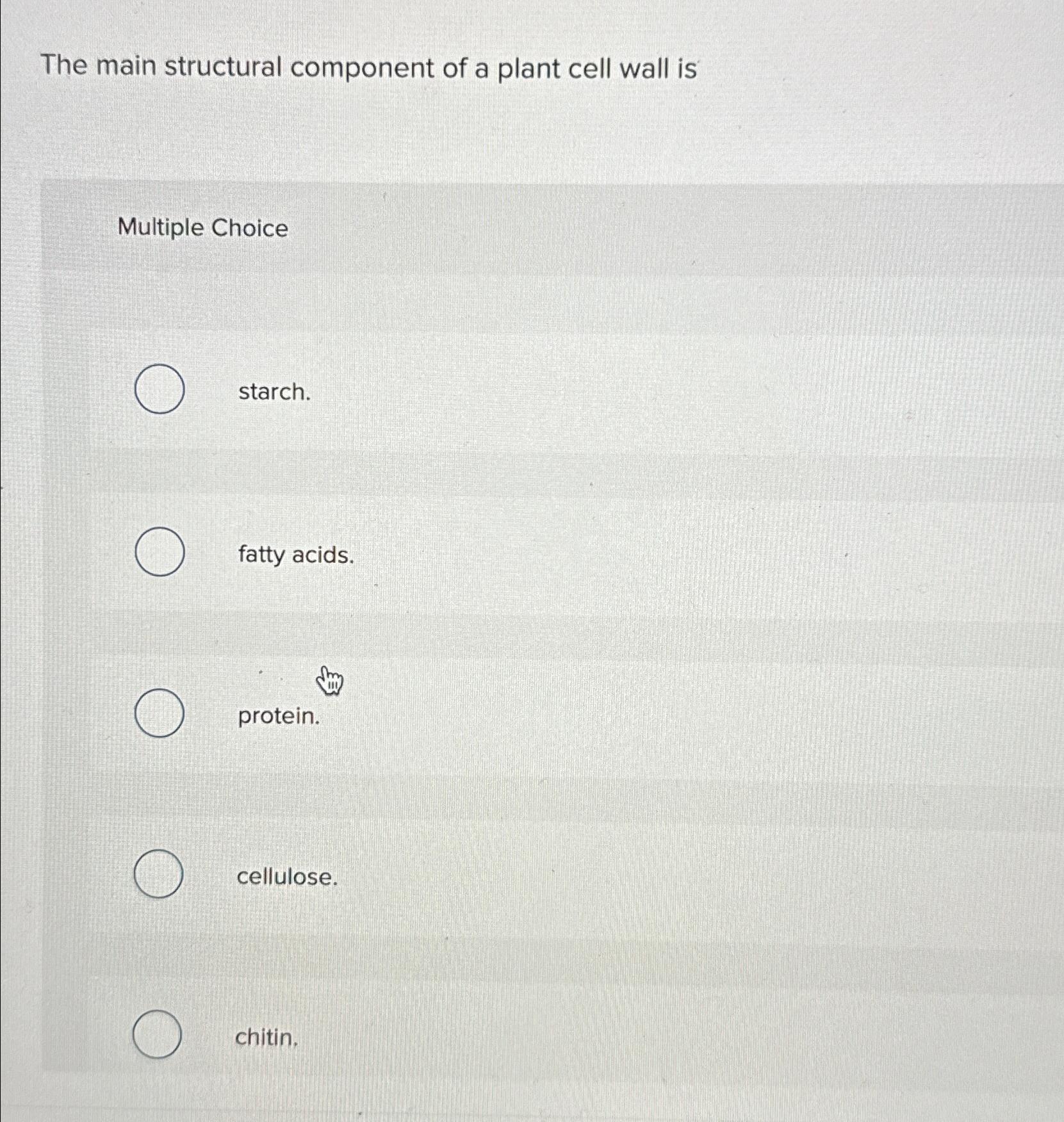 Solved The main structural component of a plant cell wall | Chegg.com
