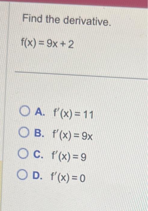 Solved Find The Derivative F X 9x 2 A F′ X 11 B