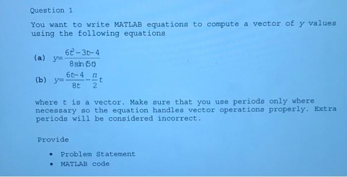 Solved Question 1 You want to write MATLAB equations to | Chegg.com