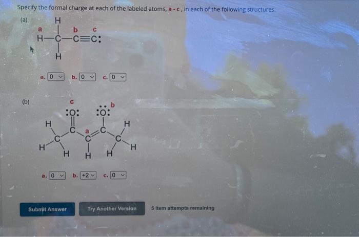 Solved Specify the formal charge at each of the labeled | Chegg.com