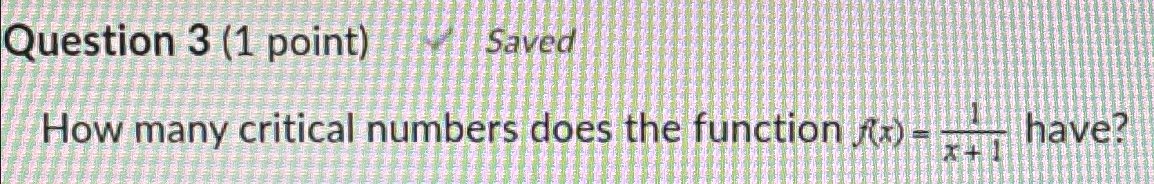 Solved Question 3 (1 ﻿point)SavedHow many critical numbers | Chegg.com