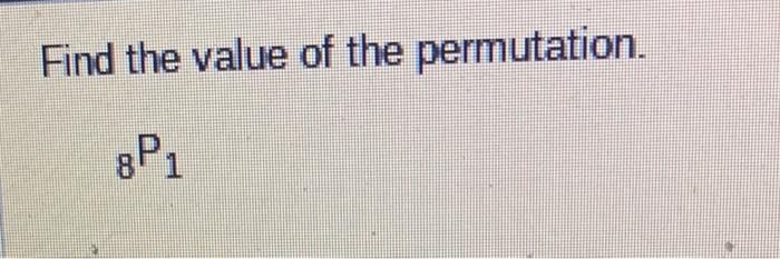 Solved Find the value of the permutation. | Chegg.com