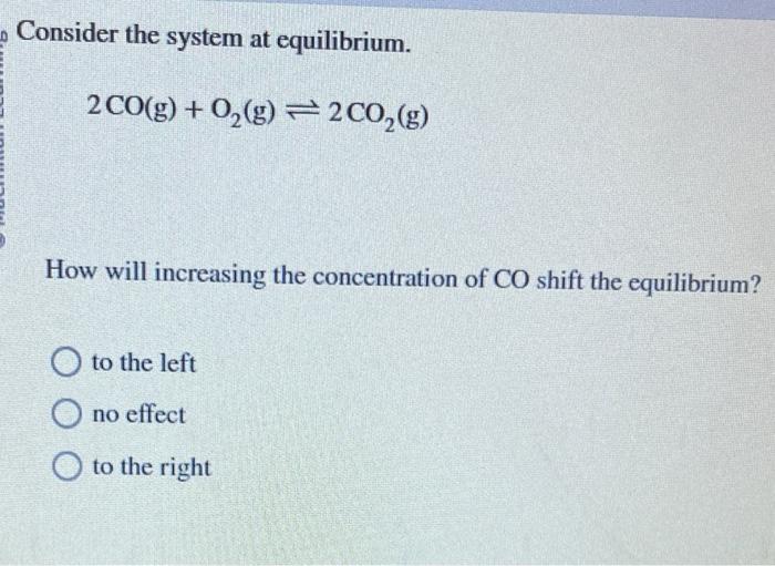 Solved Consider the system at equilibrium. 2CO(g)+O2( | Chegg.com