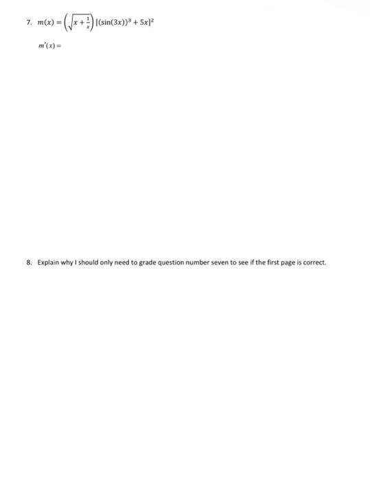 Solved 7. m(x)=(x+x1)[(sin(3x))3+5x]2 m′′(x)= 8. Explain why | Chegg.com