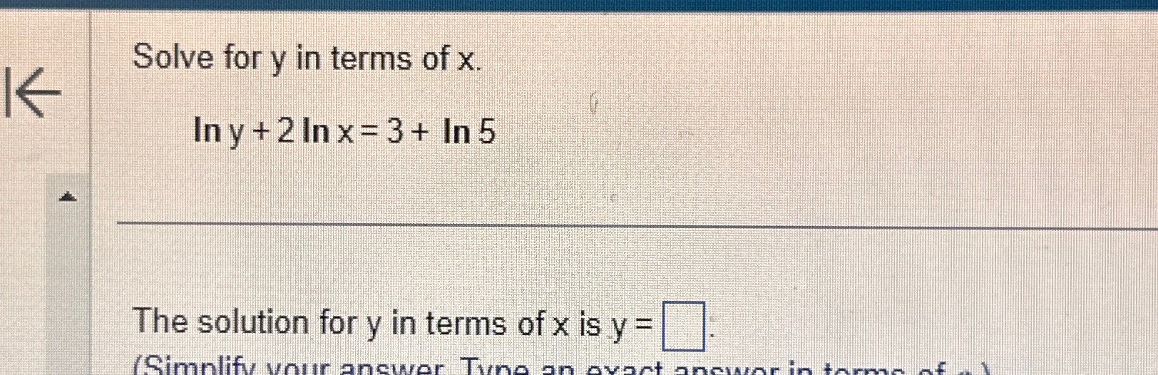 Solved Solve for y ﻿in terms of x.lny+2lnx=3+ln5The solution | Chegg.com