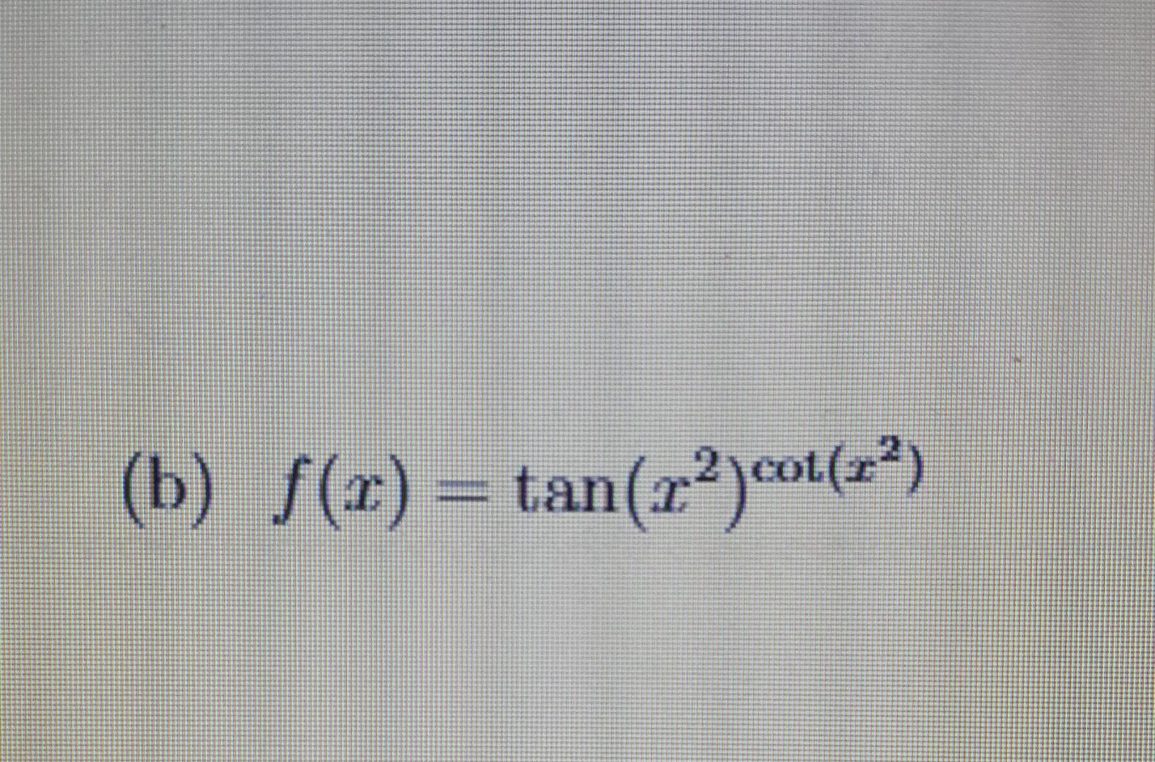 (b) f(x)=tan(x2)cot(x2)(g) y=tan3(arcsin(cosh(x))) | Chegg.com