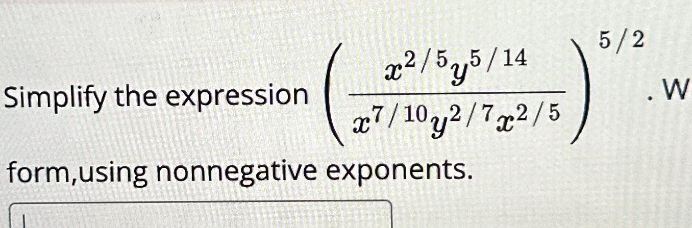 Solved Simplify the expression (x25y514x710y27x25)52 ﻿form, | Chegg.com