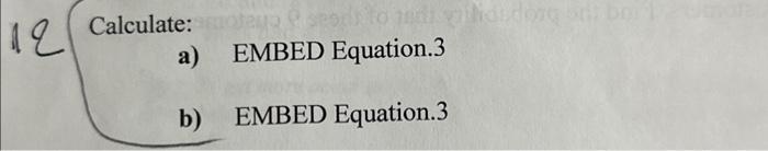 Calculate: a) EMBED Equation.3 b) EMBED Equation.3 | Chegg.com