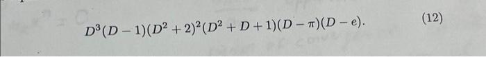 Solved D3(D−1)(D2+2)2(D2+D+1)(D−π)(D−e). | Chegg.com