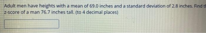 Solved Adult men have heights with a mean of 69.0 inches and | Chegg.com